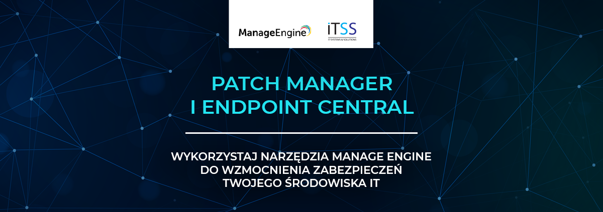 ITSS - Warsztat techniczny: narzędzia Patch Manager i Endpoint Central